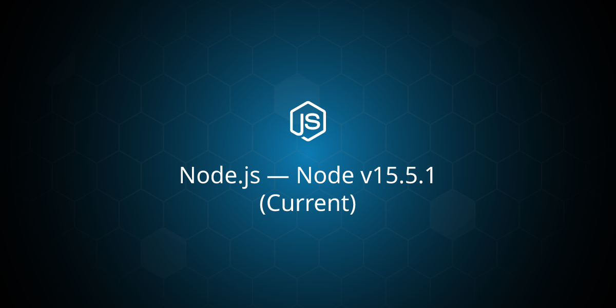 Node.js — Node v15.5.1 (Current)